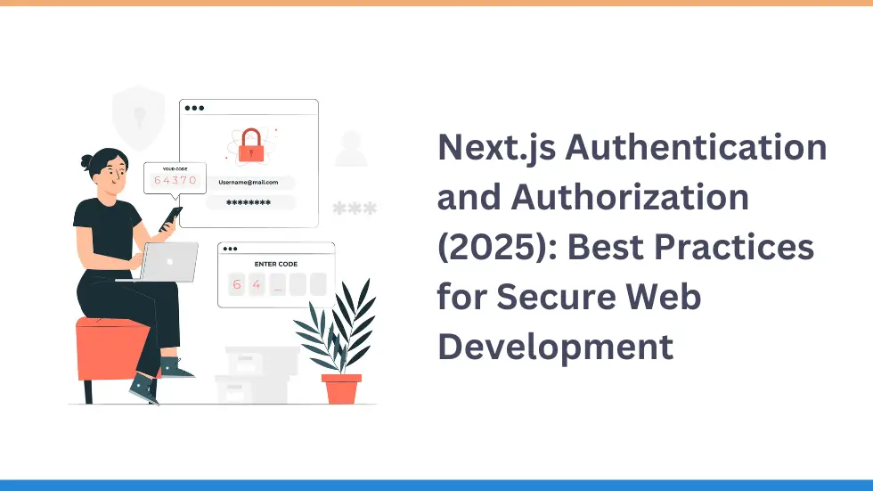 Nextjs Authentication And Authorization 2025 Best Practices For Secure Web Development