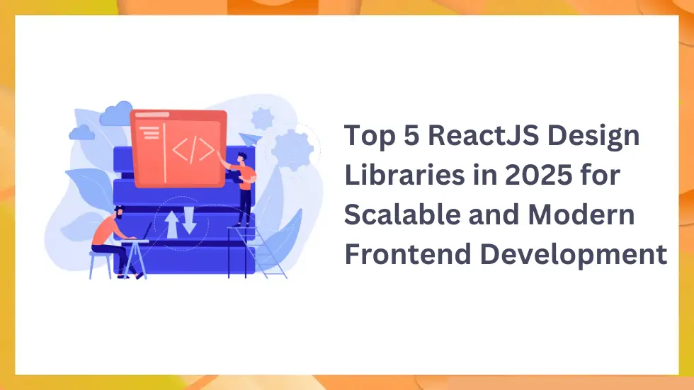 Top 5 ReactJS Design Libraries in 2025 for Scalable and Modern Frontend ...